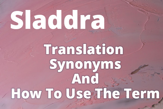 Sladdra: Translation, Synonyms, And How To Use The Term
